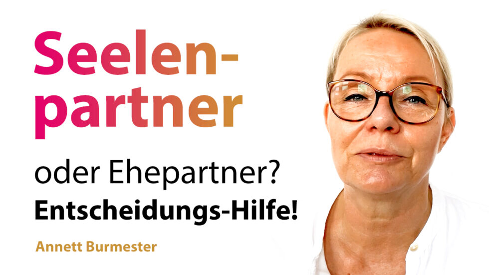 Seelenpartner oder Ehepartner - Entscheidung! - Annett Burmester